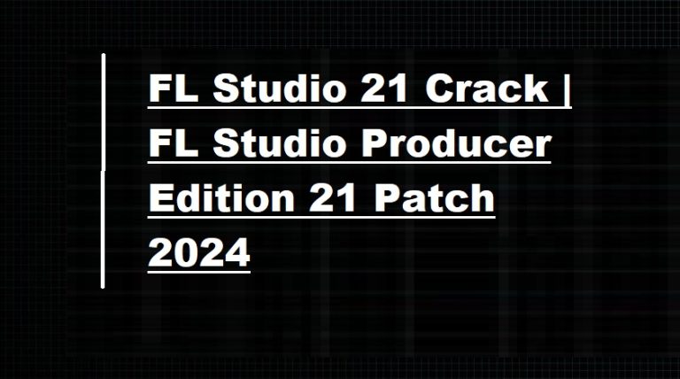 FL Studio 21 Crack | Download FL Studio Crack Full Version 21.2 (2024)